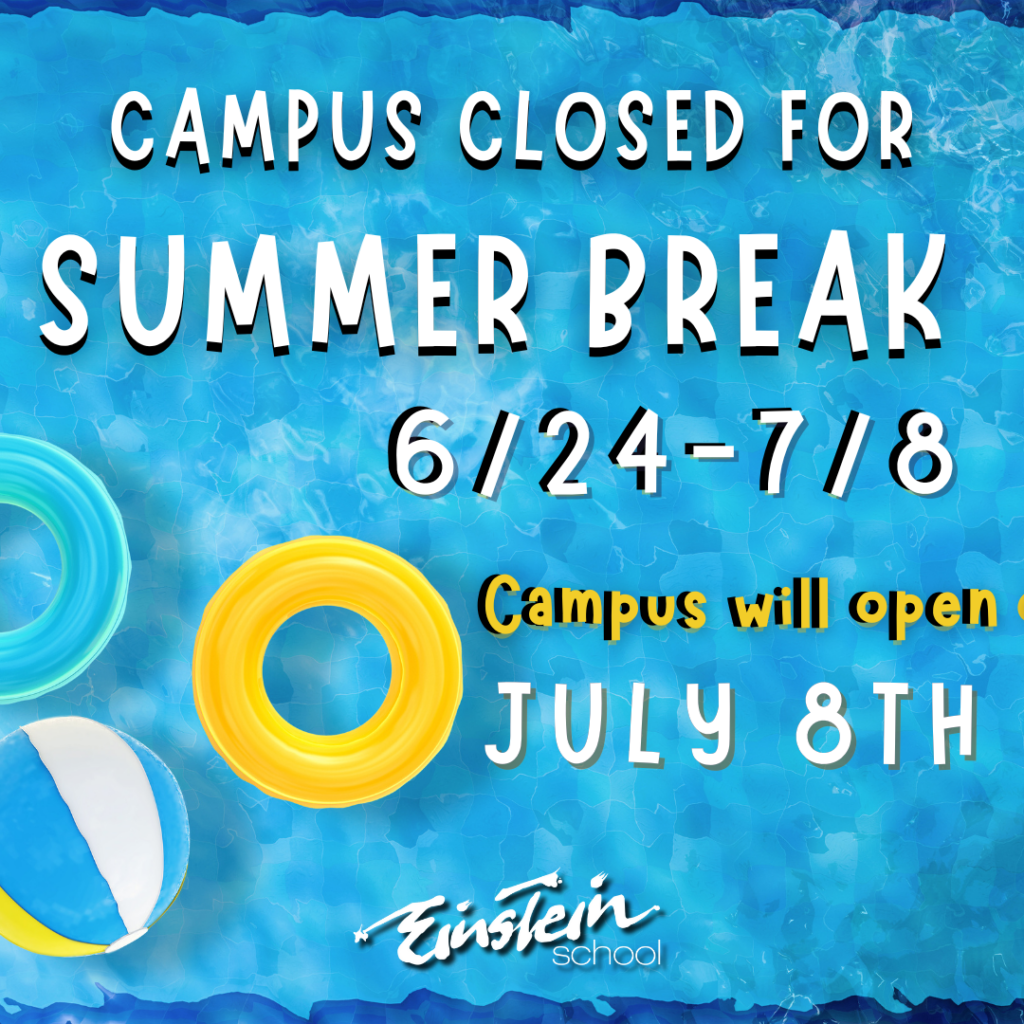 Summer Break: Campus Closed - The Einstein School